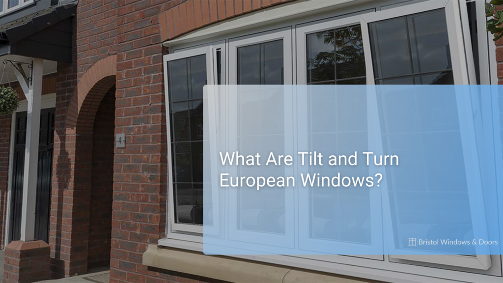 Tilt and Turn European Windows Explained